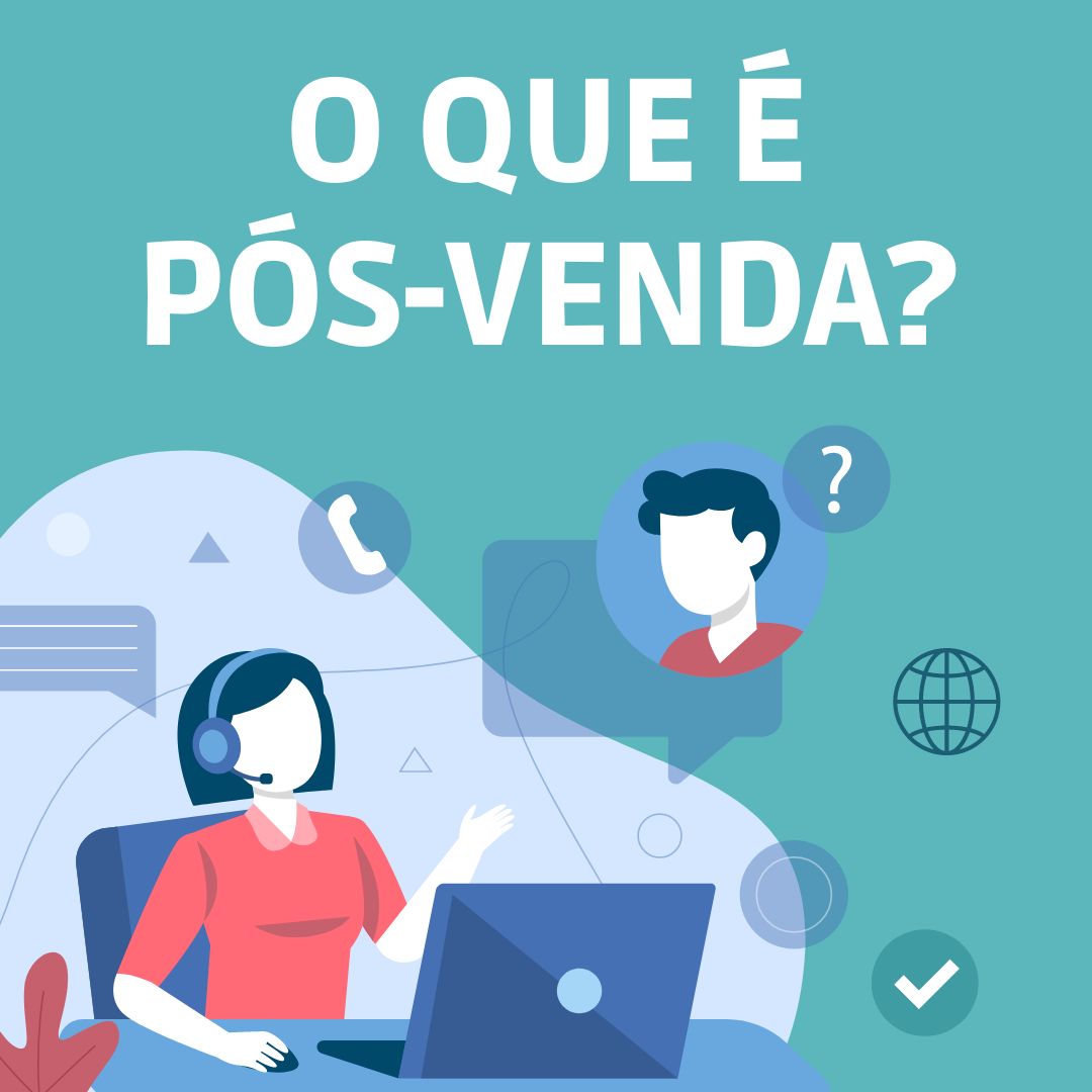 O Que é Pós Venda? Exemplos para aumentar sua recompra